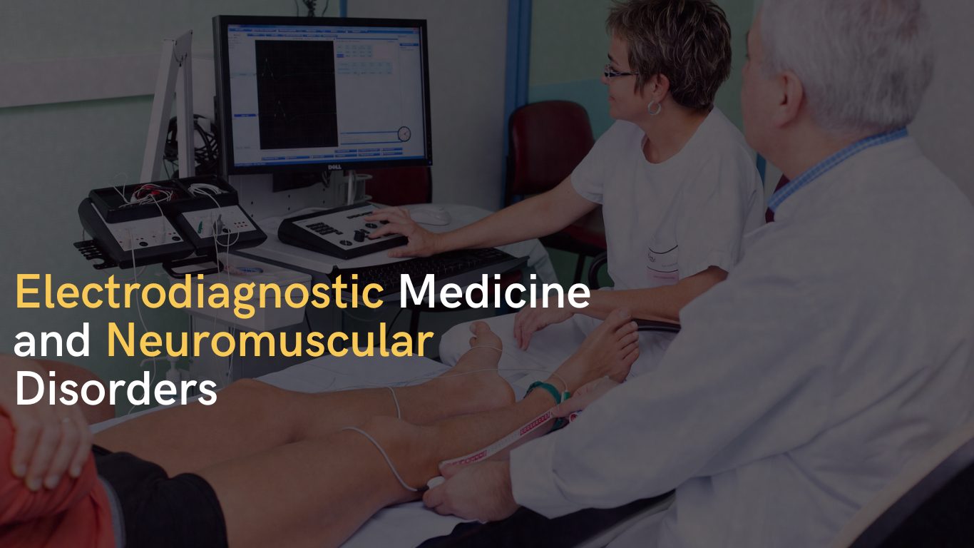 Electrodiagnostic Medicine and Neuromuscular Disorders – ChidoPhysio