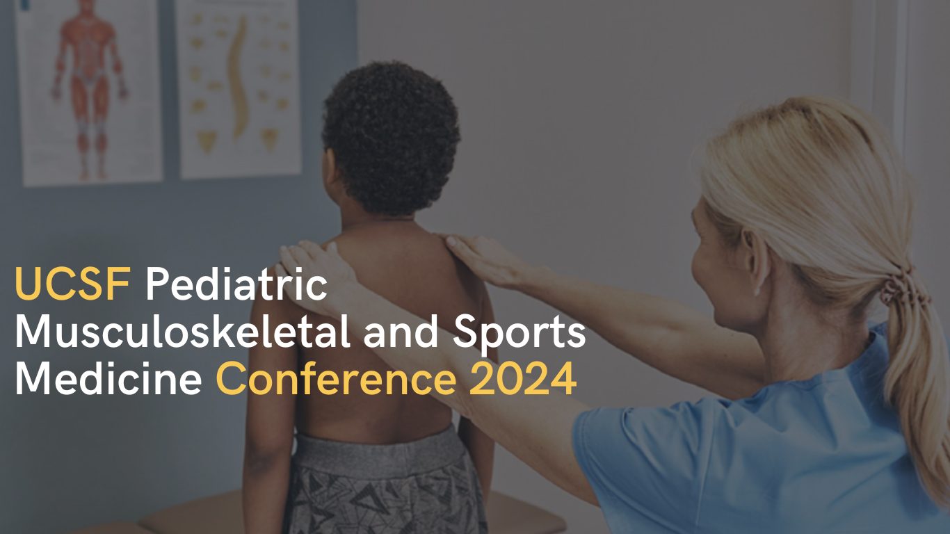 UCSF Pediatric Musculoskeletal and Sports Medicine Conference 2024 ...